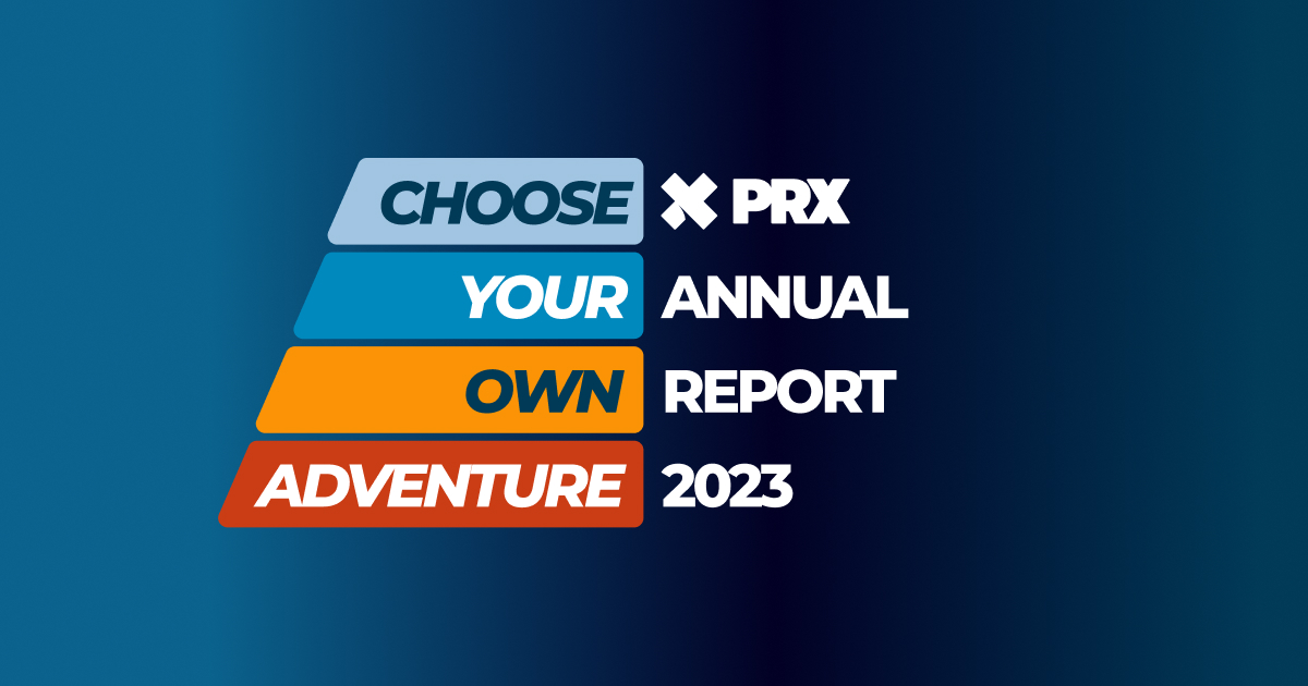 Choose your own Adventure PRX Annual Report 2023 | 2023 PRX Annual Report